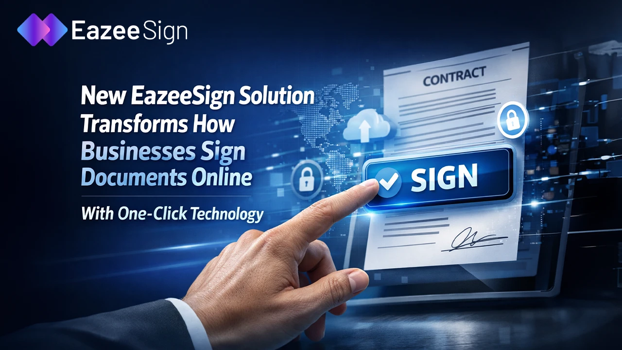 New EazeeSign Solution Transforms How Businesses Sign Documents Online ...